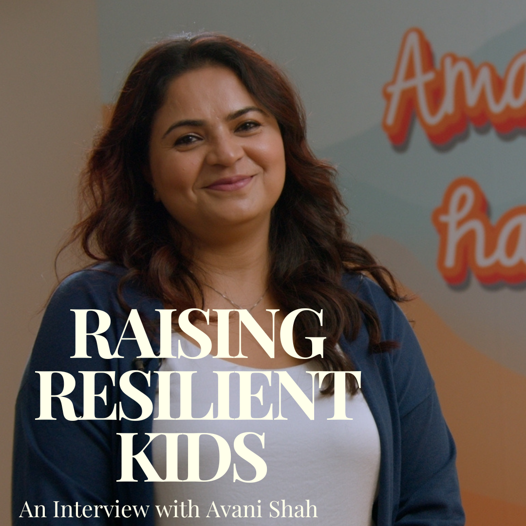 Raising Resilient Kids: An Interview with Avani Shah