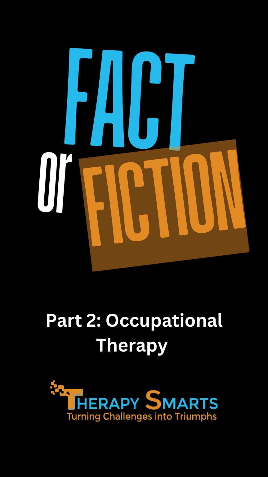Fact or Fiction: Occupational Therapy for Kids | Therapy Smarts